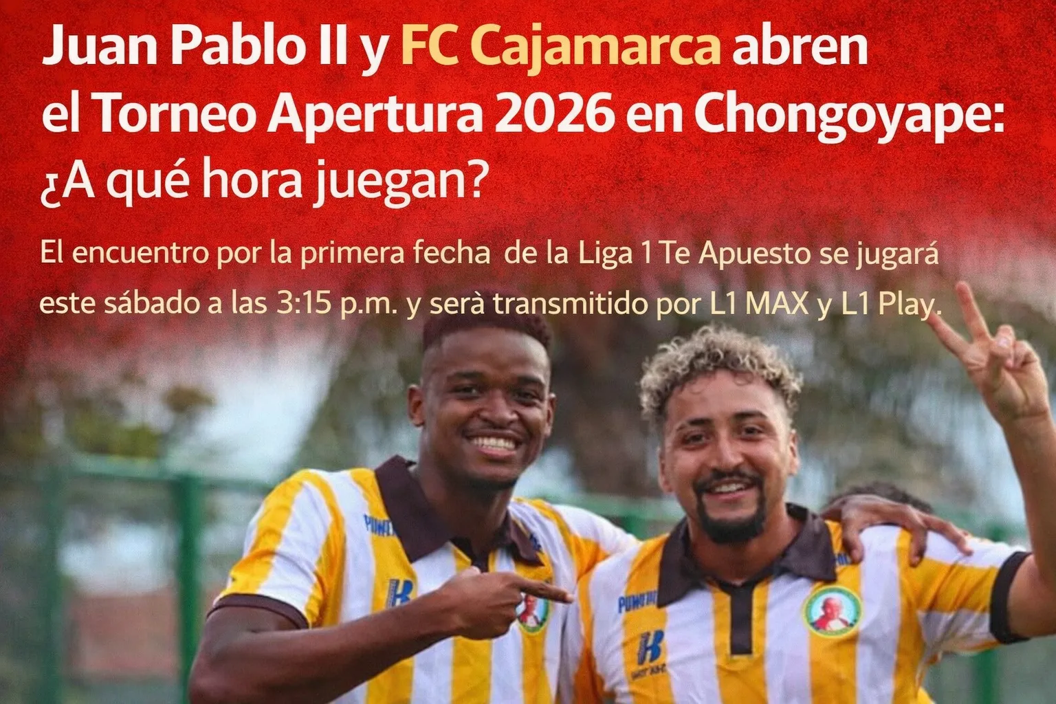 Juan Pablo II y FC Cajamarca abren el Torneo Apertura 2026 en ...